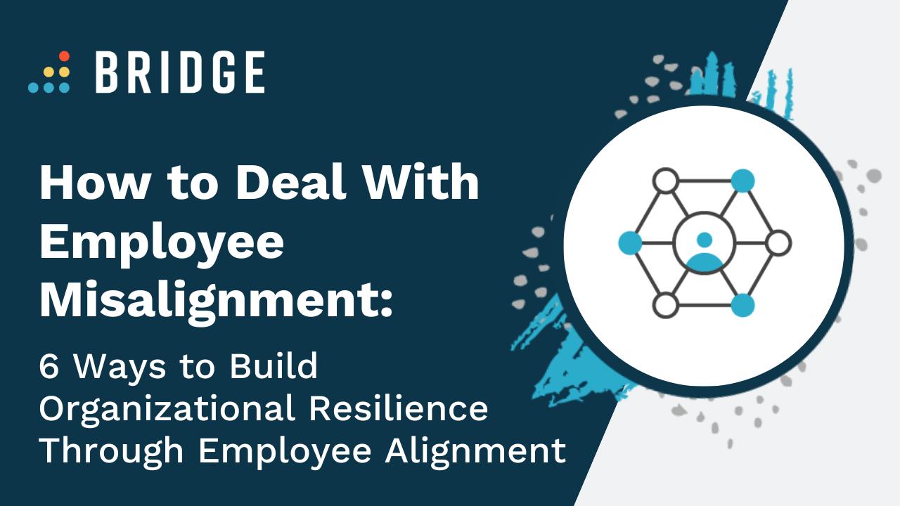 How To Deal With Employee Misalignment | Bridge