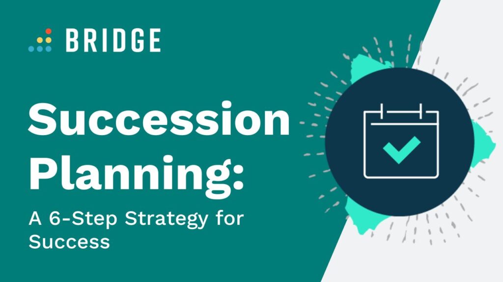 Succession Planning: A 6-Step Strategy for Success | Bridge