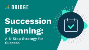 Succession Planning: A 6-Step Strategy for Success | Bridge