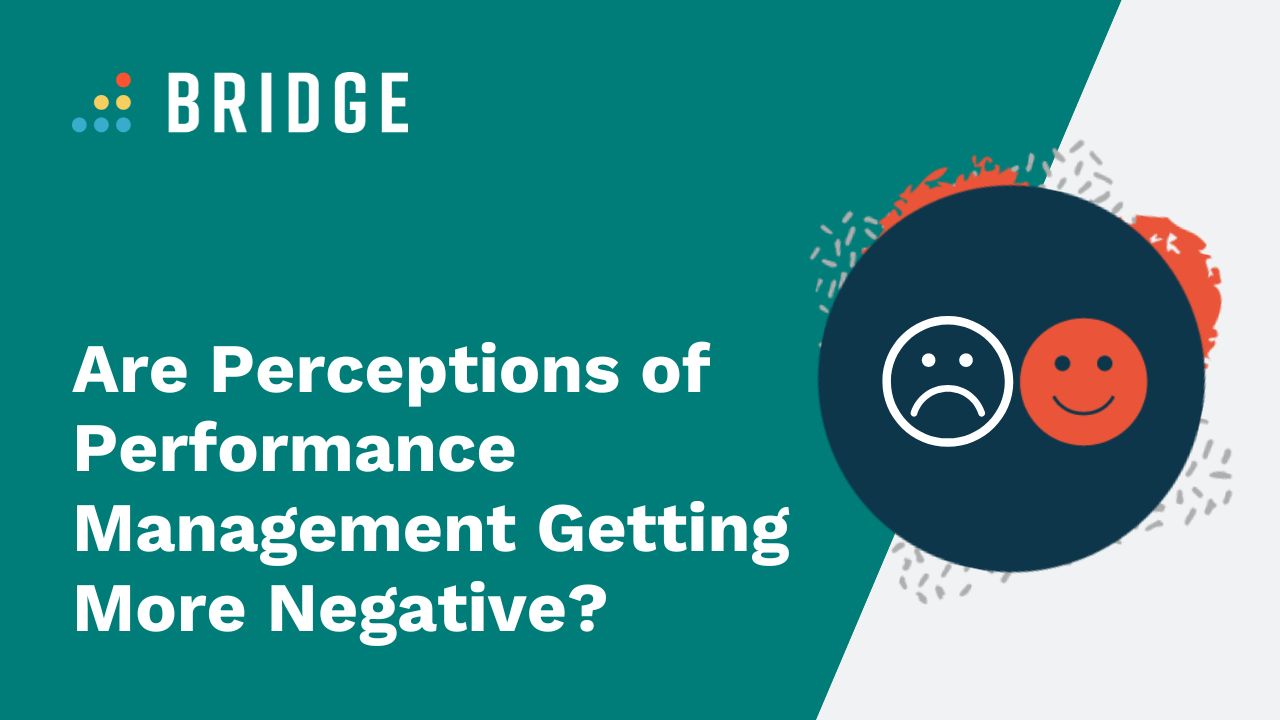 Negative Perceptions of Performance Management | Bridge