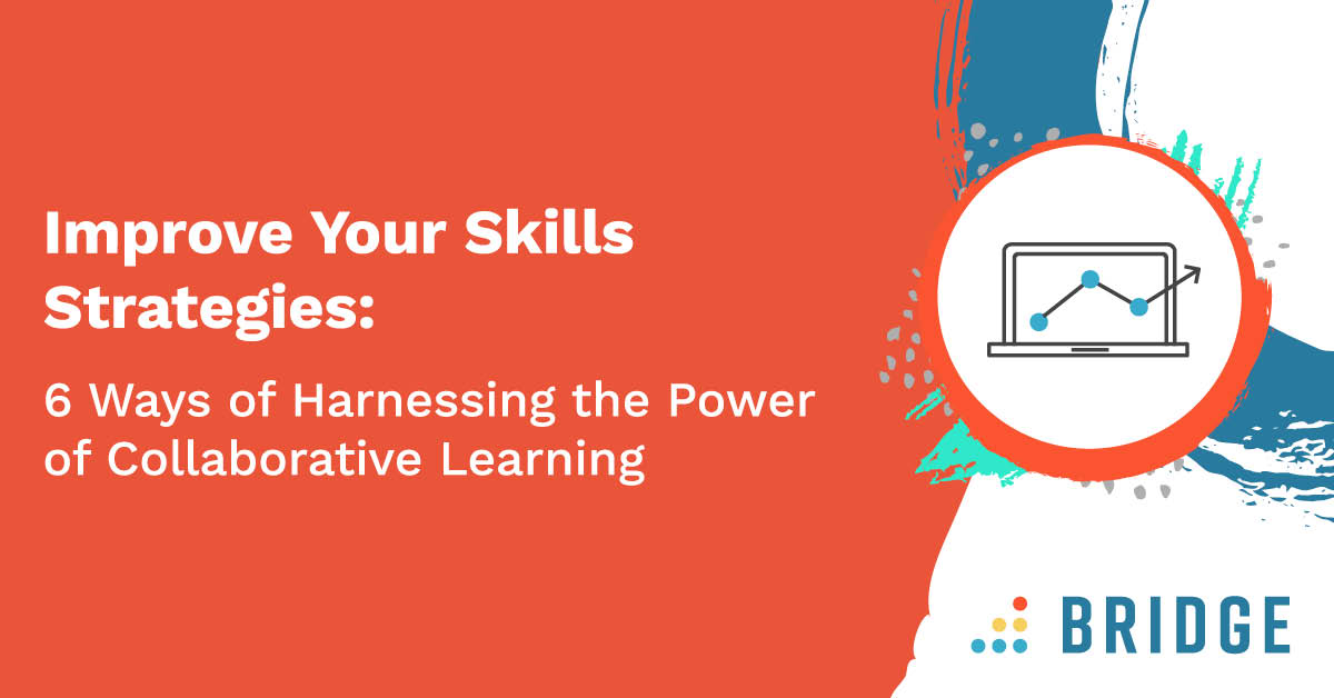 Harness Collaborative Learning for Skills Development | Bridge