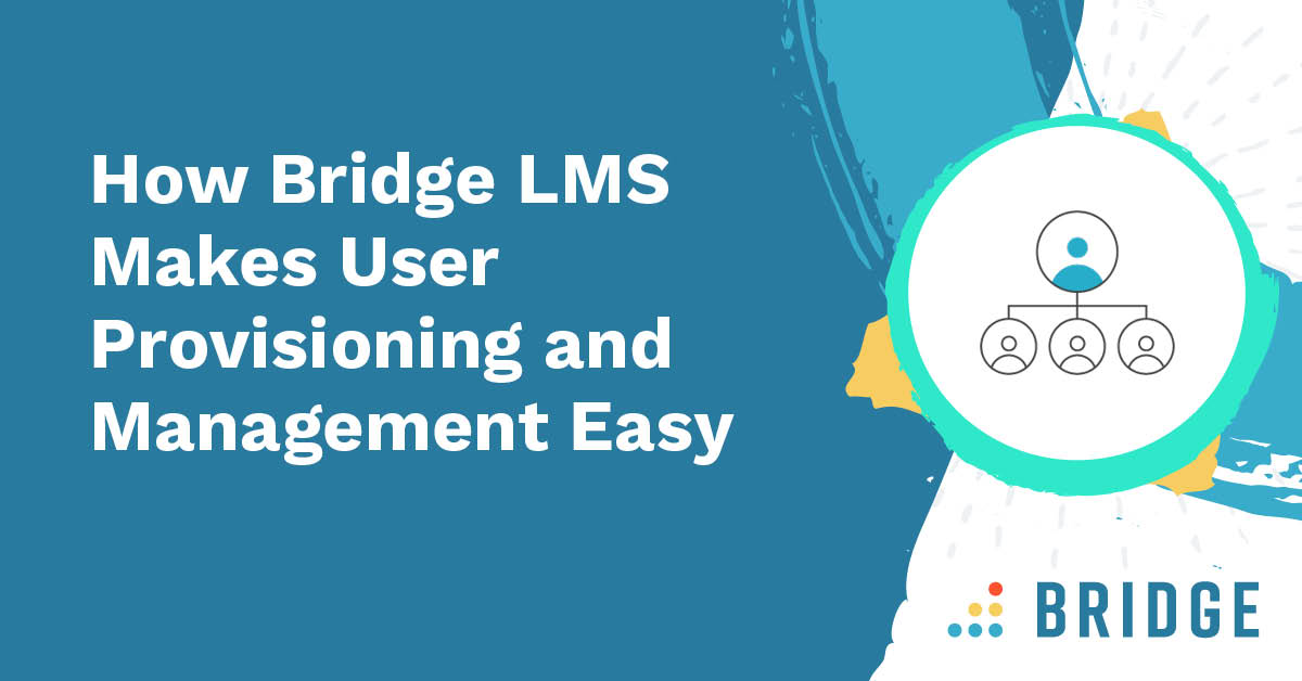 Bridge LMS User Management: Easy Provisioning & Security